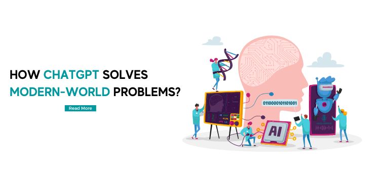 How ChatGPT Solves Modern-World Problems? | Blog